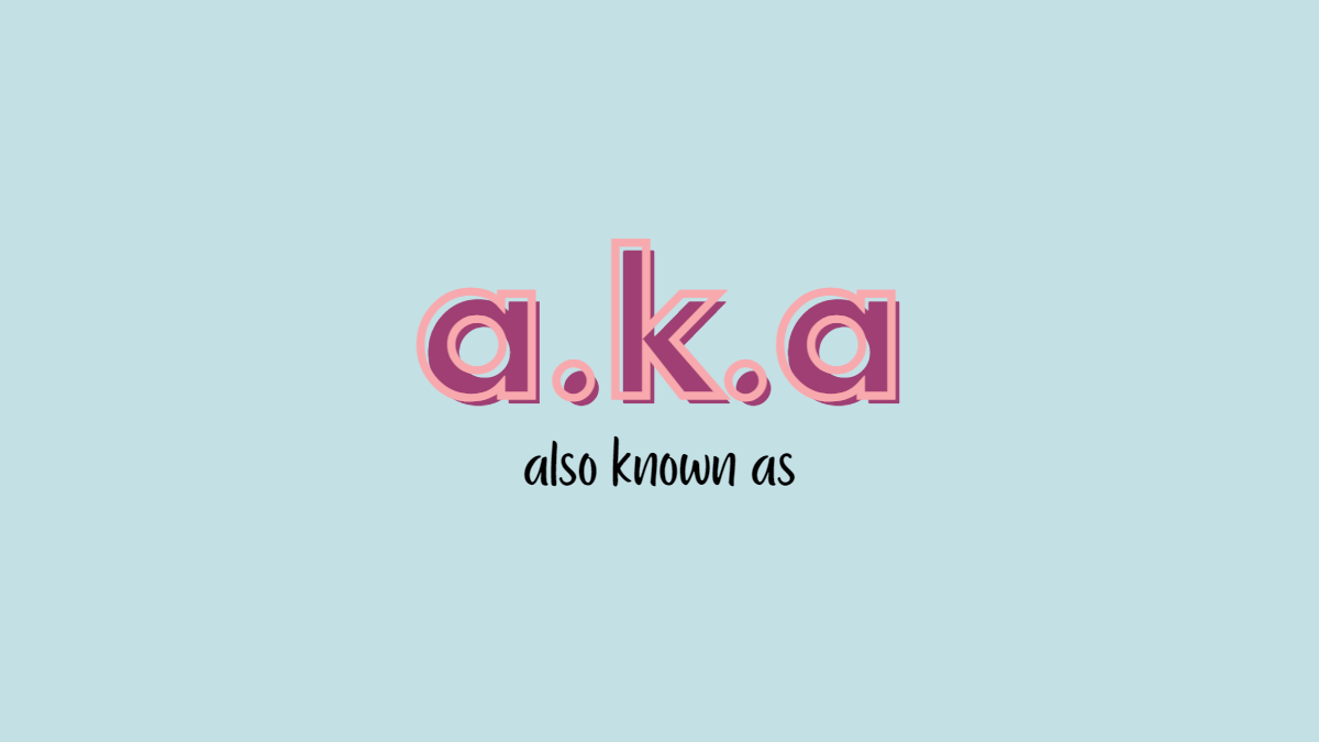 What Does AKA Mean and How to Use it?