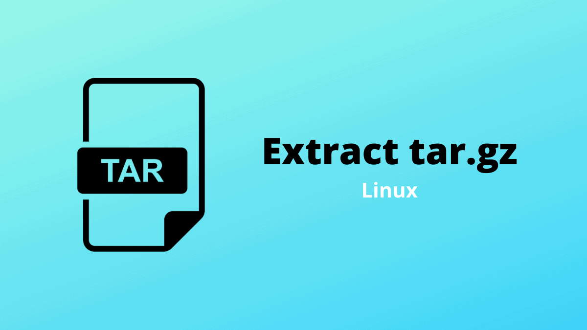How To Extract Tar gz File In Linux
