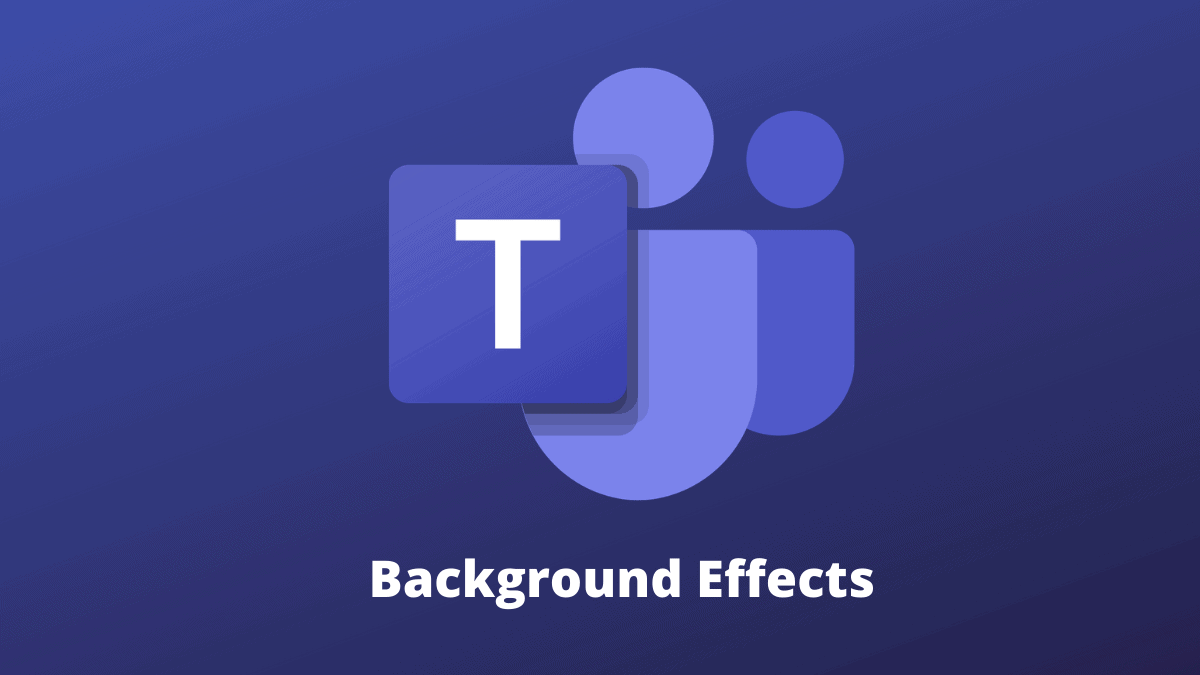 what-is-background-effects-in-microsoft-teams-and-how-to-use-it